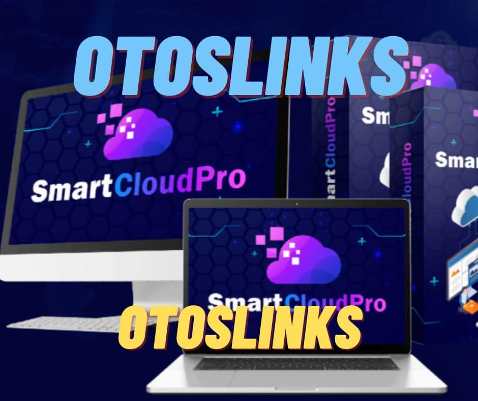 SmartCloudPro OTO 1 to 5 OTOs’ Links Here +Hot Bonuses &Upsell>>>
